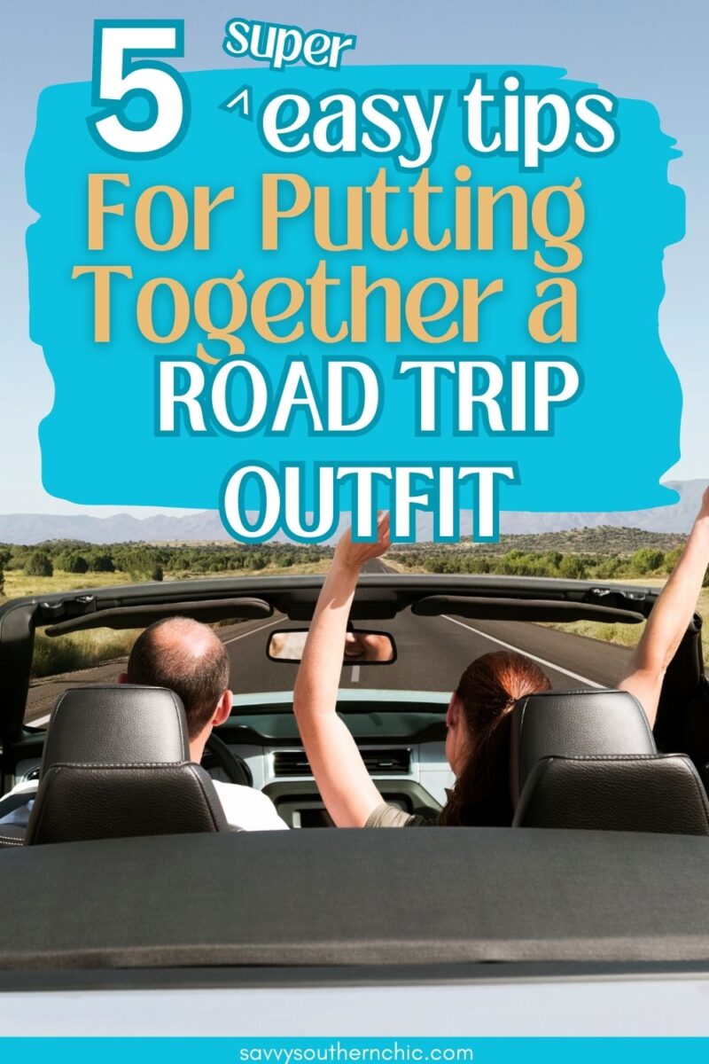 5 Easy Tips for Putting Together a Road Trip Outfit - Savvy Southern Chic
