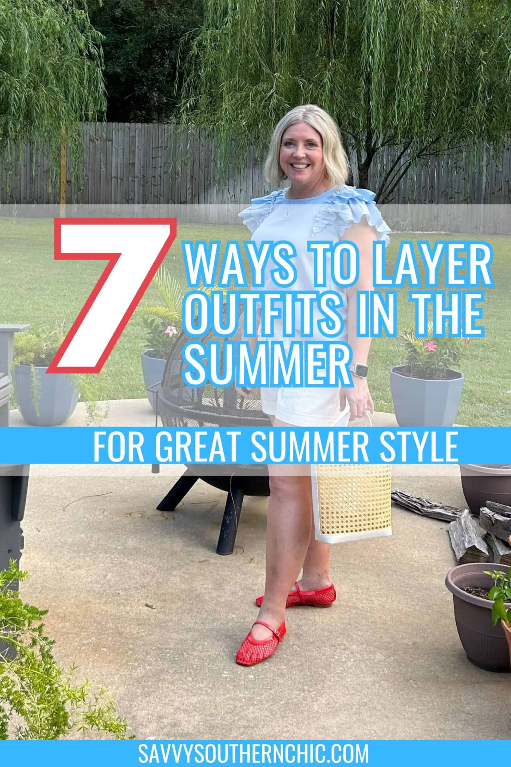 7 Easy Ways to Layer Summer Outfits - Savvy Southern Chic